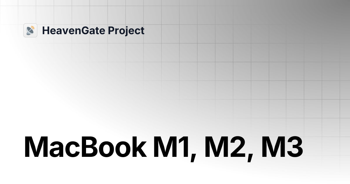 MacBook M1, M2, M3 | HeavenGate Project